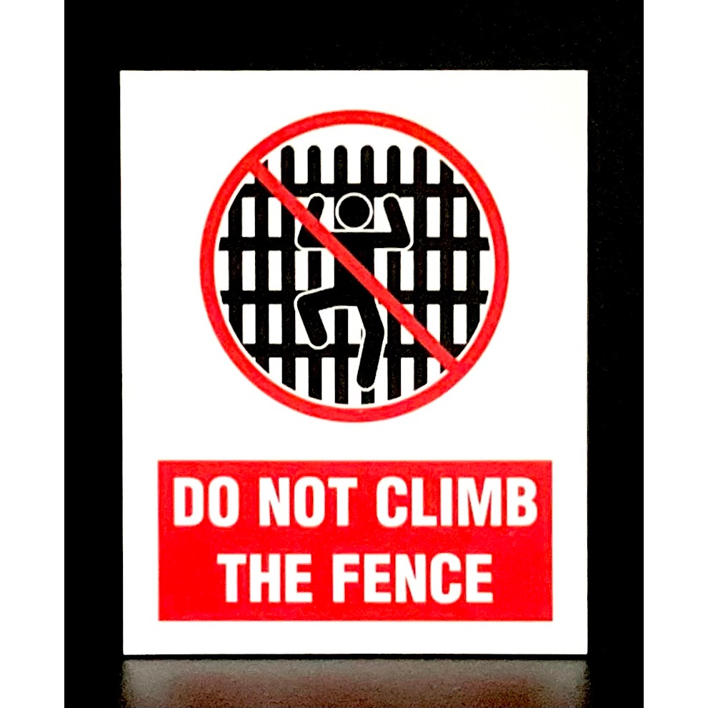 DO NOT CLIMB THE FENCE SIGN/SIGNAGE | WARNING SIGN, INSTRUCTION SIGN ...