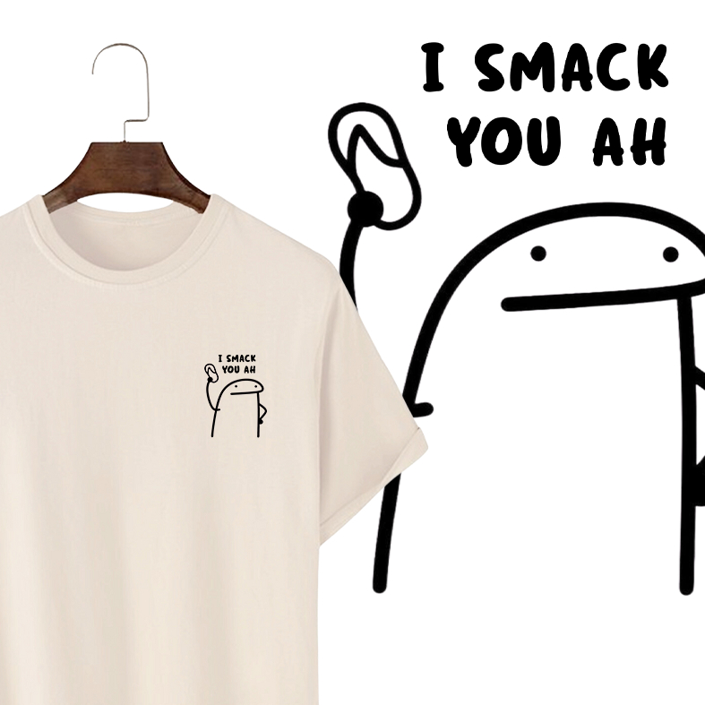 Funny Meme I Smack You Ah Graphic Tee 搞笑T恤 Adult Unisex Cotton T-Shirts ...
