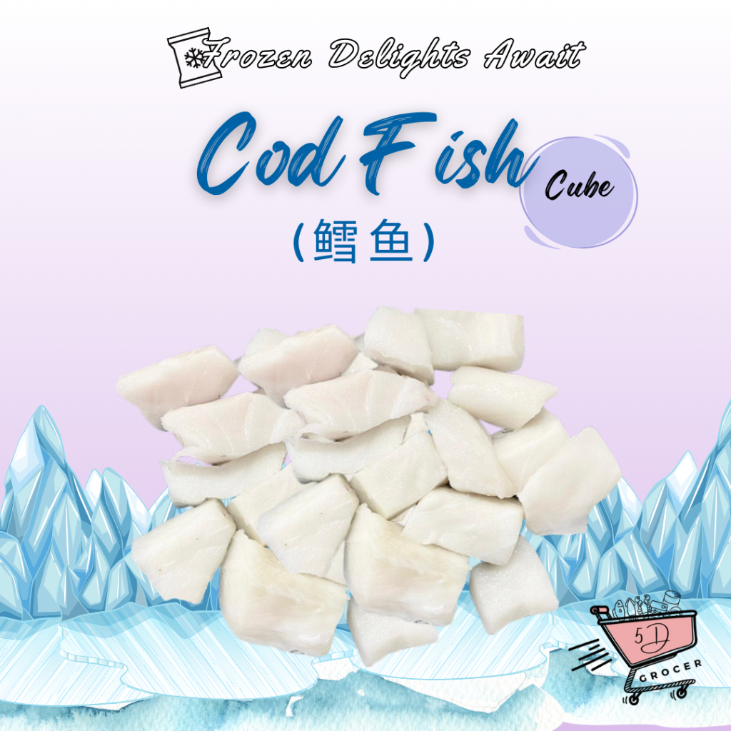 [5D Grocer] Premium Atlantic Cod Fish Cube Cut 大西洋鳕鱼块 500g（无皮）Frozen ...