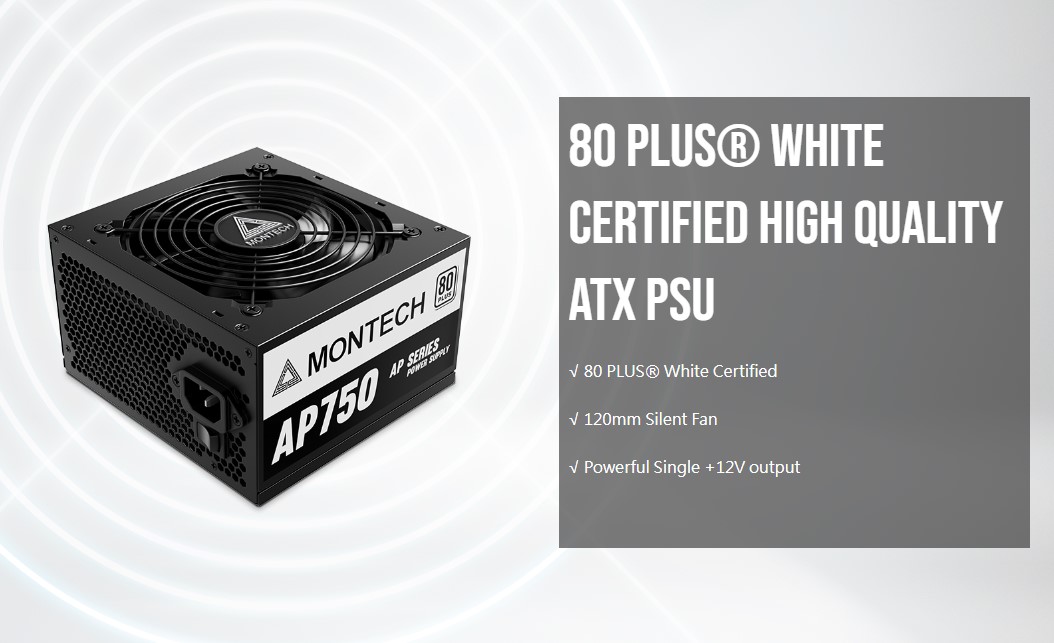 MONTECH AP SERIES 550W / 650W / 750W 80 PLUS WHITE CERTIFIED PSU HIGH ...