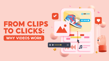 From Clips to Clicks: Why Video Works